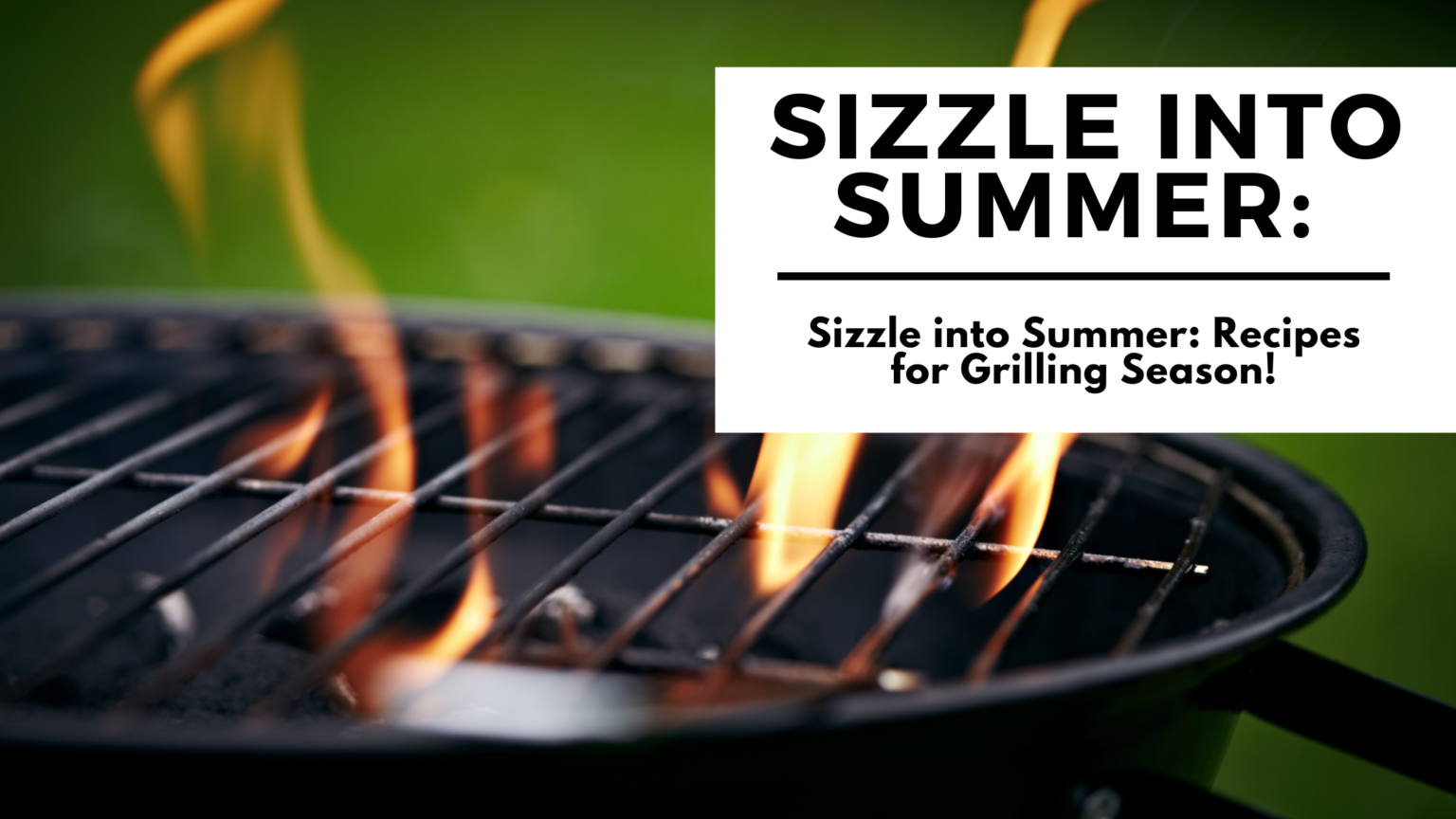 Sizzle into Summer: Recipes for Grilling Season! | The MouseTrap